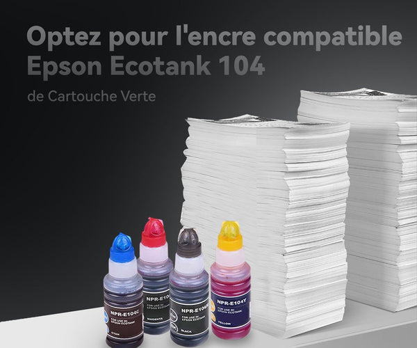 Encre compatible Epson Ecotank 104 : performance, économie et écologie ...